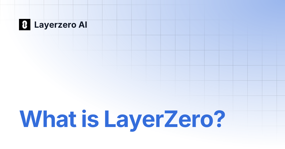 What is LayerZero? | Layerzero AI